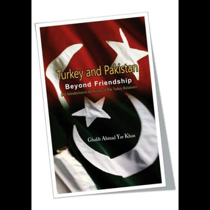 Turkey and Pakistan Beyond friendship – Tarikh Publications